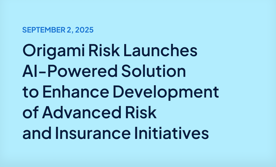 Origami Risk Launches AI-Powered Solution to Enhance Development of ...